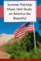 Summer Patriotic Music Unit Study on America the Beautiful - Blessed ...