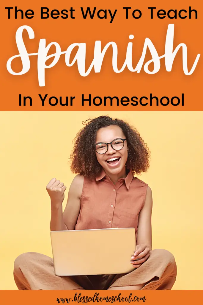 The Best Way to Teach Spanish in Your Homeschool - Blessed Homeschool